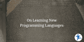 On Learning New Programming Languages | NimblePros Blog