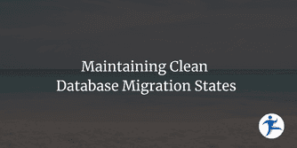 Maintaining Clean Database Migration States | NimblePros Blog