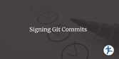 Signing Git Commits | NimblePros Blog