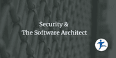 Security & the Software Architect | NimblePros Blog