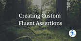 Creating Custom Fluent Assertions | NimblePros Blog