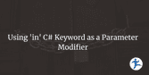 Using 'in' C# Keyword as a Parameter Modifier | NimblePros Blog