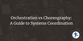 Orchestration vs. Choreography: A Guide to Systems Coordination ...