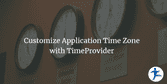 Customize Application Time Zone with TimeProvider | NimblePros Blog