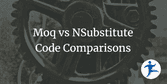 Moq vs NSubstitute Code Comparisons | NimblePros Blog